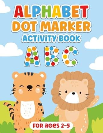 Alphabet Dot Marker Activity Book for Kids Ages 2-5 Years Old : Learn ...