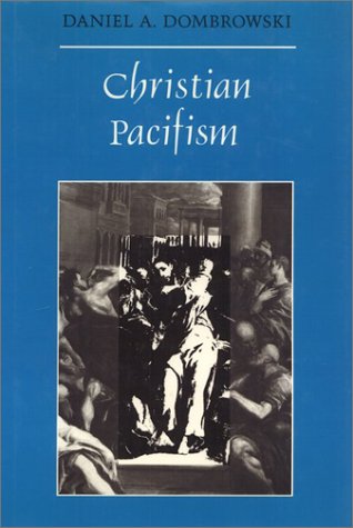 Christian Pacifism (Ethics and Action Series): Dombrowski, Daniel A ...