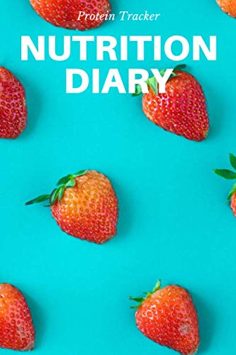 NUTRITION DIARY Protein Tracker: 6X9 log book notepad to track your ...