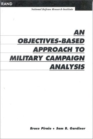 An Objectives-Based Approach to Military Campaign Analysis : Pirnie ...