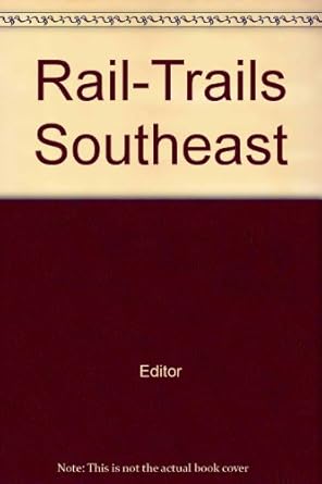Rail-Trails Southeast: Editor: Amazon.com: Books