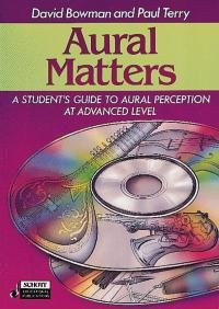Aural Matters : A Student's Guide to Aural Perception at Advanced Level ...