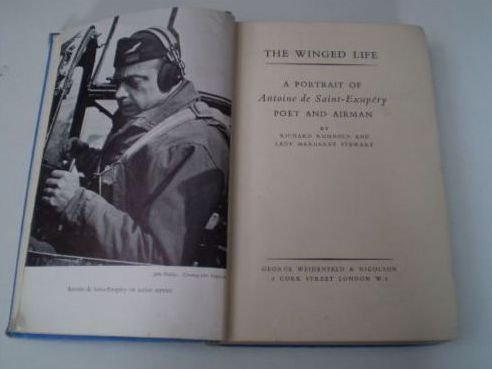 The Winged Life: A Portrait of Antoine de Saint-Exupery, Poet and ...