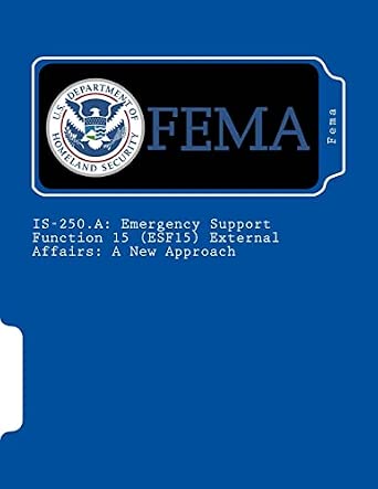 IS-250.A: Emergency Support Function 15 (ESF15) External Affairs: A New ...