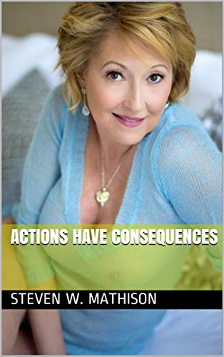 Actions Have Consequences - Kindle edition by Mathison, Steven W ...