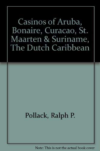 Casinos of Aruba, Bonaire, Curacao, St. Maarten & Suriname, The Dutch ...