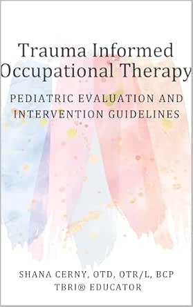 Trauma Informed Occupational Therapy: Pediatric Evaluation and ...