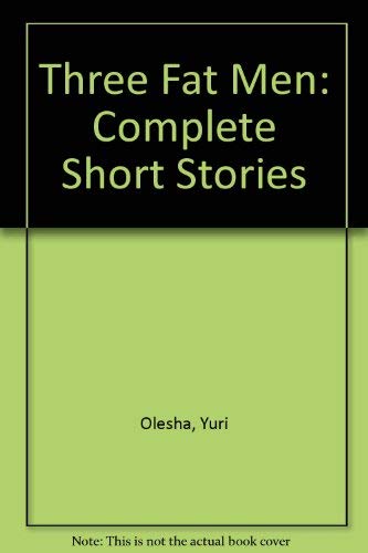 Complete Short Stories and Three Fat Men: Yury Olesha, Aimee Anderson ...