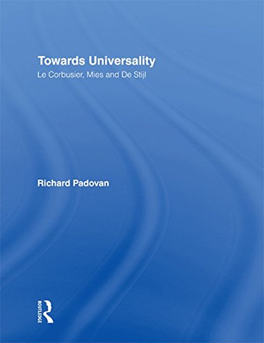 Towards Universality: Le Corbusier, Mies and De Stijl - Kindle edition ...