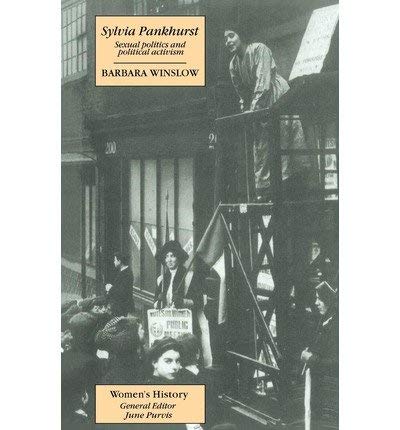Sylvia Pankhurst: Sexual Politics and Political Activism: Winslow ...