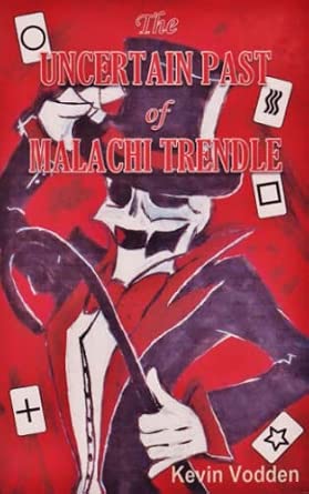 The Uncertain Past of Malachi Trendle : Vodden, Kevin: Amazon.com.au: Books