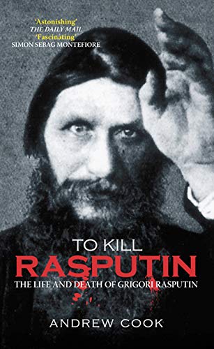 Amazon.com: To Kill Rasputin: The Life and Death of Grigori Rasputin ...