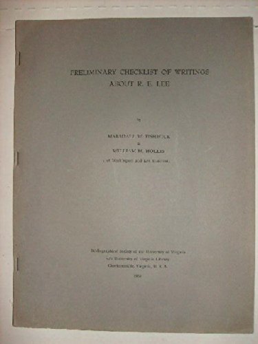 Preliminary checklist of writings about R. E. Lee,: FISHWICK, MARSHALL ...