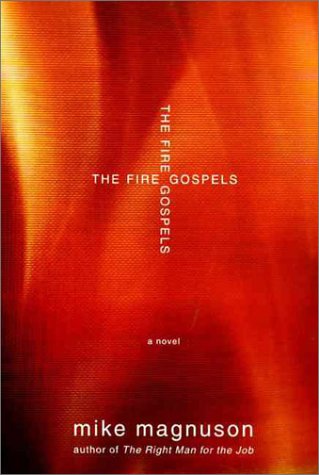 The Fire Gospels: A Novel: Magnuson, Mike: 9780060175955: Amazon.com: Books