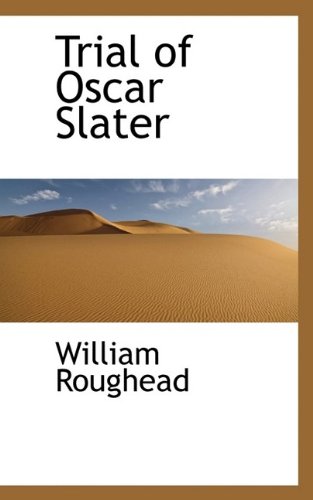 Trial of Oscar Slater: Roughead, William: 9781116256994: Amazon.com: Books