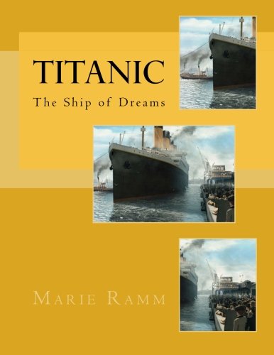 Titanic: The Ship of Dreams: Ramm, Marie: 9781489569660: Amazon.com: Books
