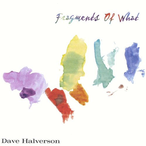 Amazon.com: Fragments of What : Dave Halverson: Digital Music