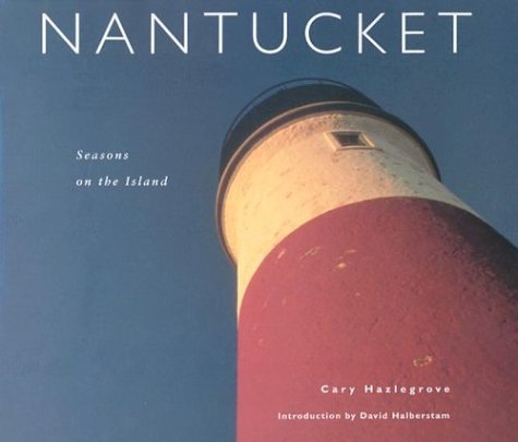 Nantucket: Seasons on the Island: Hazlegrove, Cary: 9780811807241 ...