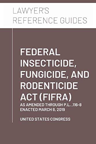 Federal Insecticide, Fungicide, and Rodenticide Act (FIFRA): as amended ...