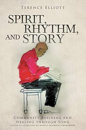 SPIRIT, RHYTHM, and STORY: Community Building and Healing through Song ...