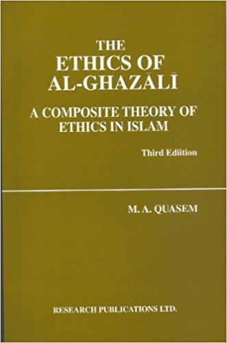 The Ethics of Al-ghazali: a Composite Theory of Ethics in Islam, 3rd Ed ...