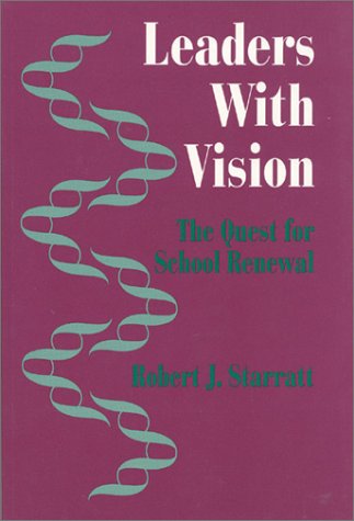 Leaders With Vision: The Quest for School Renewal: Starratt, Robert J. (Jerry): 9780803962590 ...