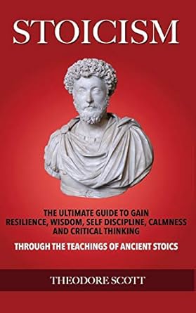 Stoicism: The Ultimate Guide to Gain Resilience, Wisdom, Self ...