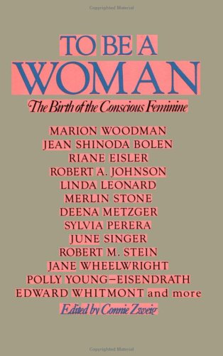 To Be a Woman: Zweig, Connie: 9780874775617: Amazon.com: Books