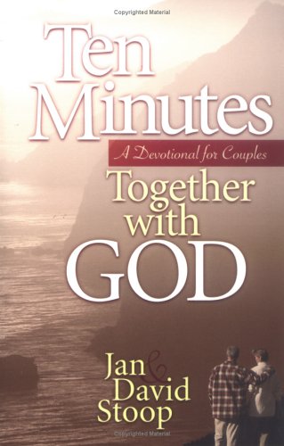 Ten Minutes Together With God: A Devotional for Couples: Stoop, Jan ...