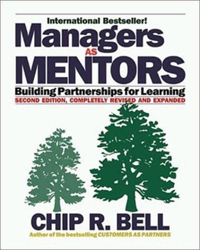 Managers as Mentors 2 Ed: Building Partnerships for Learning: Bell ...
