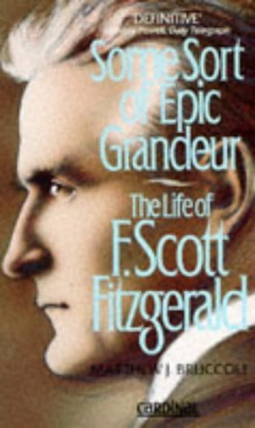 Some Sort of Epic Grandeur: Bruccoli, Matthew J.: 9780881849073: Amazon ...