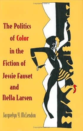 Amazon.com: The Politics of Color in the Fiction of Jessie Fauset and ...