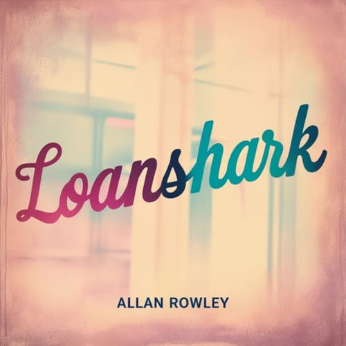 Play Loanshark by Allan Rowley on Amazon Music Unlimited