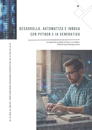 Amazon.com: Desarrolla, Automatiza e Innova con Python e IA Generativa: DE LA IDEA AL CÓDIGO ...