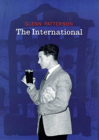 The International: Patterson, Glenn: 9781862300873: Amazon.com: Books