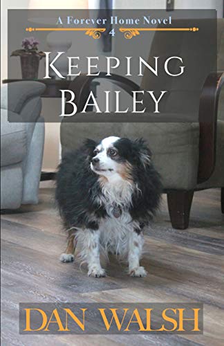 Keeping Bailey (A Forever Home Novel Book 4) - Kindle edition by Walsh ...