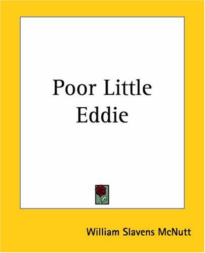 Poor Little Eddie: McNutt, William Slavens: 9781419142604: Amazon.com ...