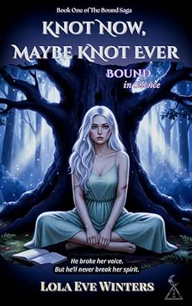 Knot Now, Maybe Knot Ever: Bound in Silence (The Bound Saga Book 1 ...