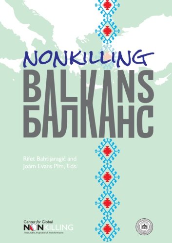 Nonkilling Balkans (Nonkilling Studies): Bahtijaragic, Rifet, Evans Pim ...