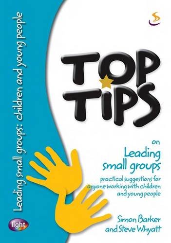 Top Tips on Leading Small Groups for Children and Young People: Simon ...