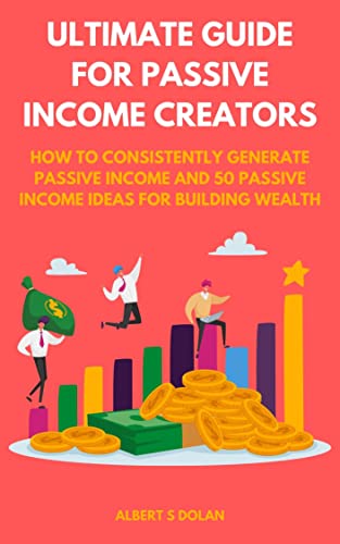 Amazon.com: ULTIMATE GUIDE FOR PASSIVE INCOME CREATORS: How to ...