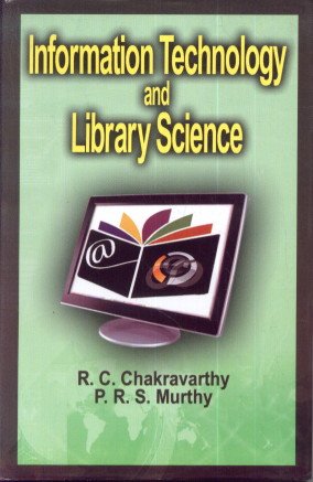Information Technology and Library Science: R.C. Chakravarthy ...