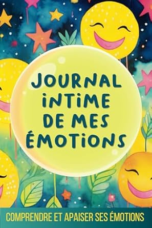 Journal intime de mes émotions: Carnet d'activité pédagogique pour ...