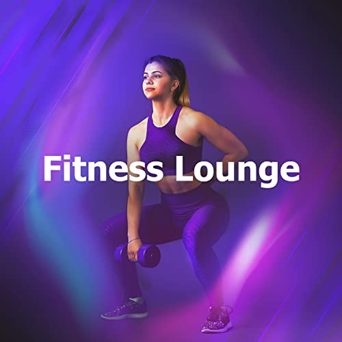 Play Fitness Lounge by Fitness Chillout Lounge Workout on Amazon Music