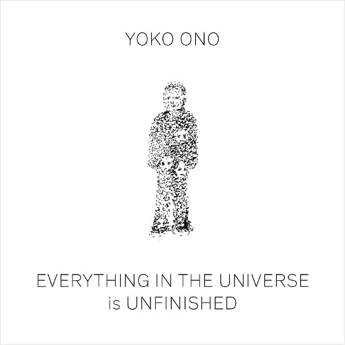 Yoko Ono: Everything in The Universe Is Unfinished : Ono, Yoko, Ono ...