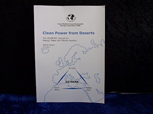 Clean Power from Deserts: The DESERTEC Concept for Energy, Water and Climate Security : Tran ...