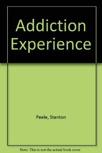 Addiction Experience: Peele, Stanton: 9780894860898: Amazon.com: Books