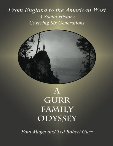 A Gurr Family Odyssey: From England to the American West, A Social ...