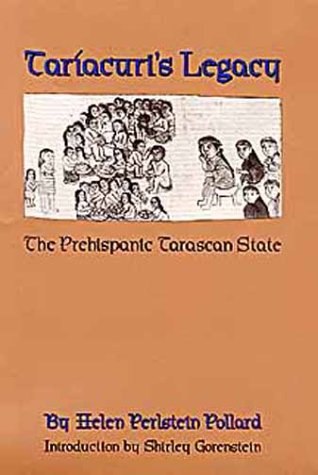 Tariacuri's Legacy: The Prehispanic Tarascan State (Civilization of the ...