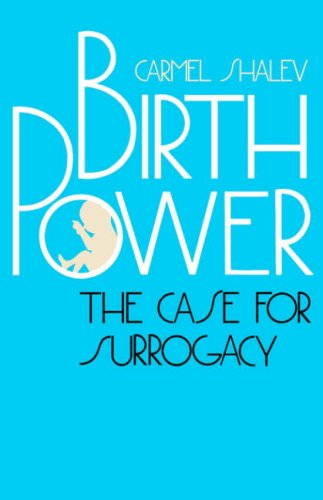 Amazon.com: Birth Power: The Case for Surrogacy: 9780300042160: Shalev ...